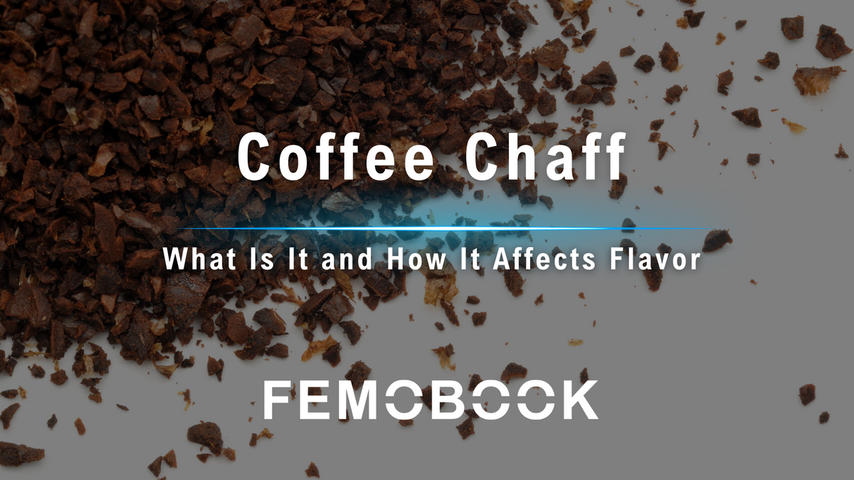 A Guide to Coffee Chaff: What Is It and How It Affects Flavor – Femobook