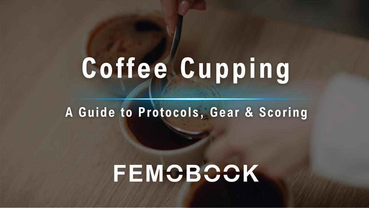 Coffee Cupping Guide: Protocols, Gear & Scoring — Femobook